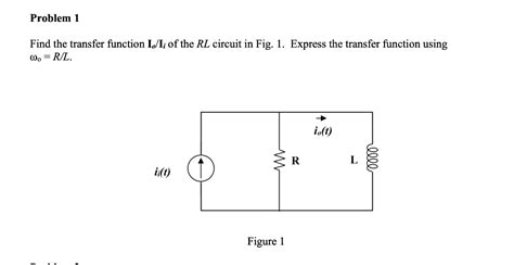 Solved Problem 1 Find The Transfer Function I I Of The Rl