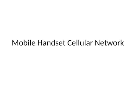 Ppt Mobile Handset Cellular Network Cellular Network Basics There Are Many Types Of Cellular