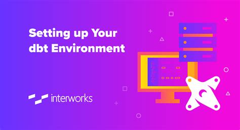 setting up your dbt environment interworks