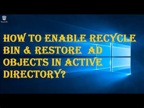Enabling And Restoring Recycle Bin In Active Directory How To Restore