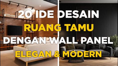 20 Ide Desain Ruang Tamu Dengan Wall Panel Yang Elegan Dan Modern Youtube