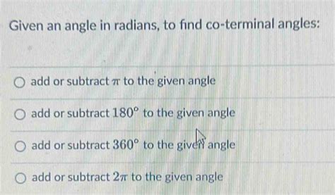 Given An Angle In Radians To Find Co Terminal Angles Add Or Subtract