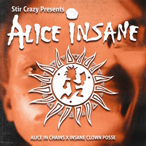 Alice Insane The Insane Clown Posse X Alice In Chains Stir Crazy Remix Mixtape Stir Crazy