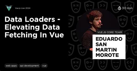 Data Loaders Elevating Data Fetching In Vue By Eduardo San Martin Morote