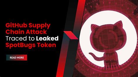 Github Supply Chain Attack Traced To Leaked Spotbugs Token Security