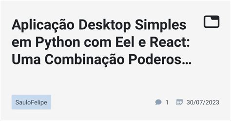 Aplicação Desktop Simples em Python Eel e React Uma Combinação Poderosa e Fácil de Usar