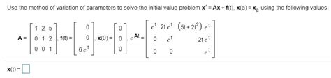 Solved Use The Method Of Variation Of Parameters To Solve
