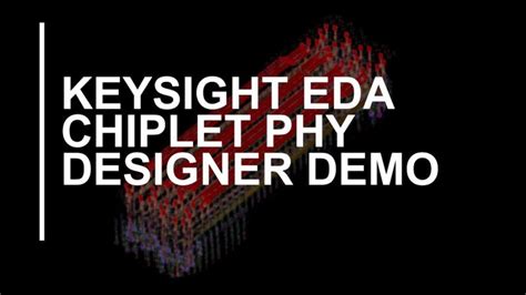 This Keysight Eda Chiplet Phy Designer Demo Delves Into The Steps Of Setting Up Chiplet