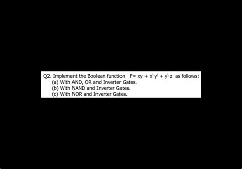 Q2implement The Boolean Functionf Xy Xy Yz As Follows A With Andor And Inverter Gates B With