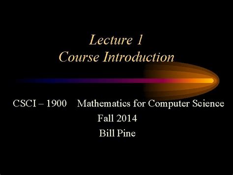 Lecture 1 Course Introduction Csci 1900 Mathematics For