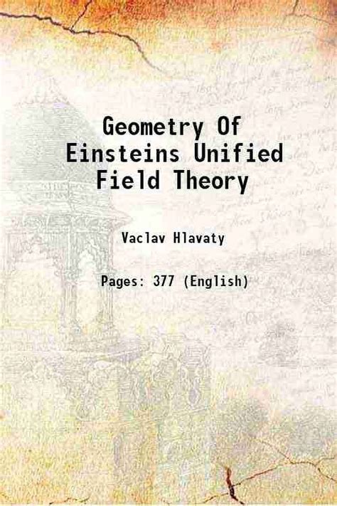 Geometry Of Einsteins Unified Field Theory 1957
