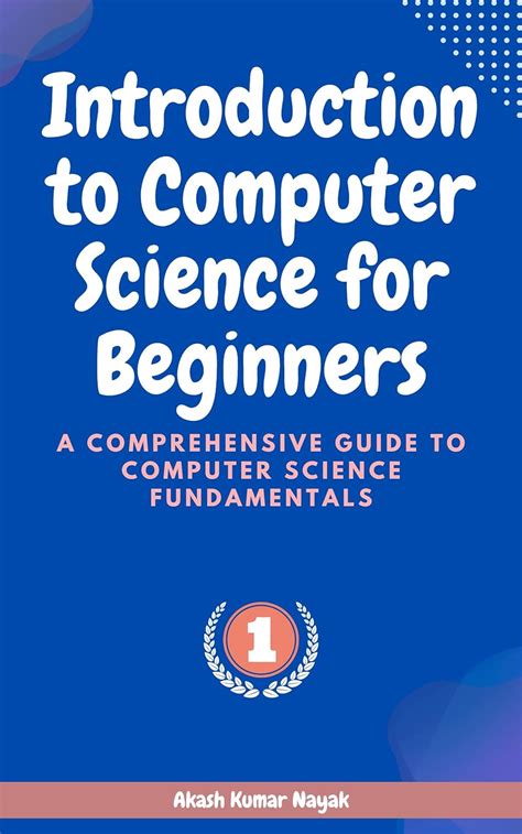 Amazon Introduction To Computer Science For Beginners A Comprehensive Guide To Computer