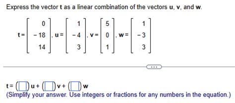 Solved Express The Vector T As A Linear Combination Of The Chegg