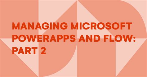 Managing Microsoft PowerApps And Flow Like A Pro Part
