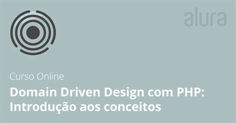 curso online php e domain driven design apresentando os conceitos alura