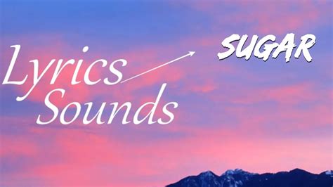 Maroon 5 Sugar Lyrics Youtube