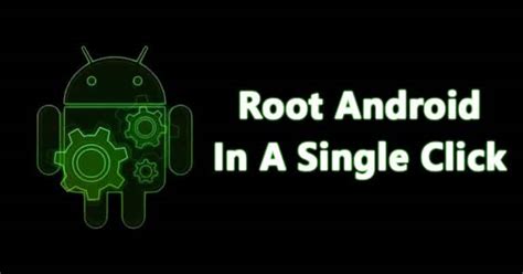 How To Root Any Android Device In Single Click Methods
