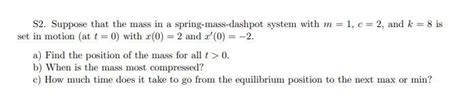 Solved S1 Suppose A Mass Spring System Has Position