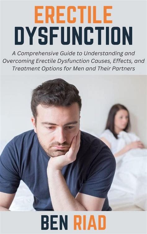 Erectile Dysfunction A Comprehensive Guide To Understanding And