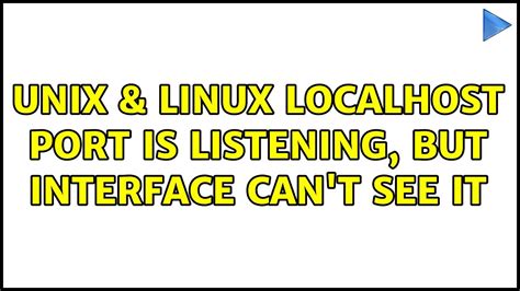 unix and linux localhost port is listening but interface can t see it