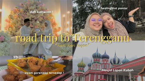 Road Trip To Terengganu Healing Kat Pantai Tapi 🌨️ Youtube