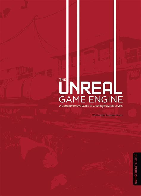 Amazon The Unreal Game Engine A Comprehensive Guide To Creating Playable Levels