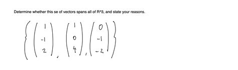 Solved Determine Whether This Se Of Vectors Spans All Of Chegg Com