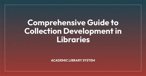 Comprehensive Guide To Collection Development In Libraries Lis Library And Information Science