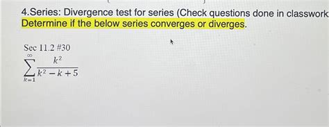 Solved 4 Series Divergence Test For Series Check Questions Chegg Com