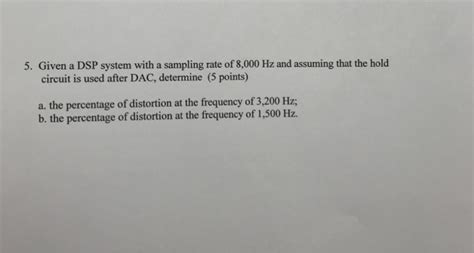 Solved Given A Dsp System With A Sampling Rate Of 8000 Hz