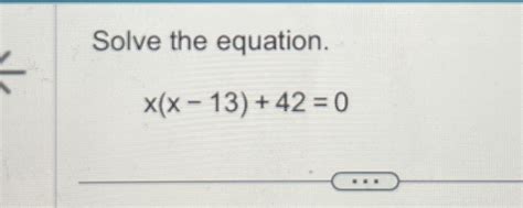 solved solve the equation x x 13 42 0