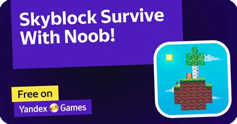 Skyblock Survive With Noob By Platonov Developer Play Online For Free On Yandex Games
