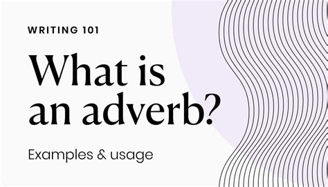 What Is An Adverb Examples And Usage Writer