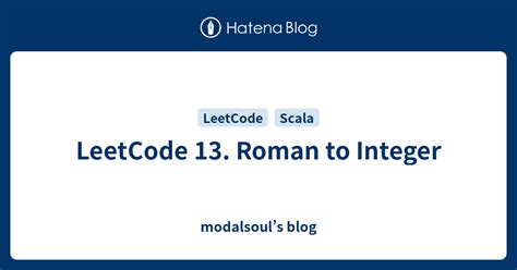 Leetcode 13 Roman To Integer Modalsouls Blog