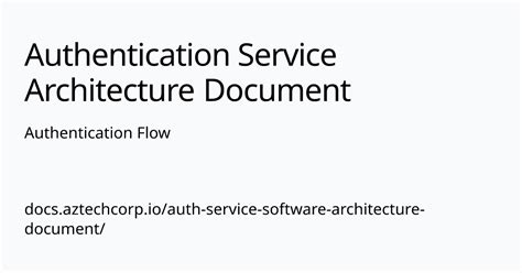 Authentication Flow Authentication Service Architecture Document