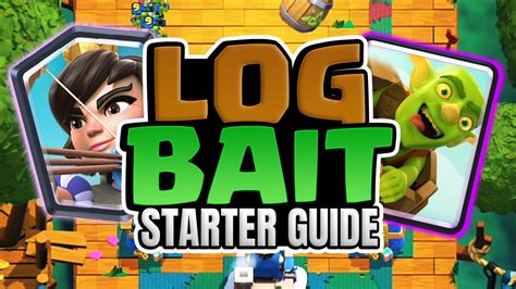 Log Bait Starter Guide Clash Royale 2020 Youtube