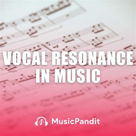 Enhance Your Singing Understanding Vocal Resonance