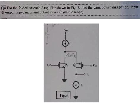 Solved Qa For The Folded Cascode Amplifier Shown In Fig 3 Find The