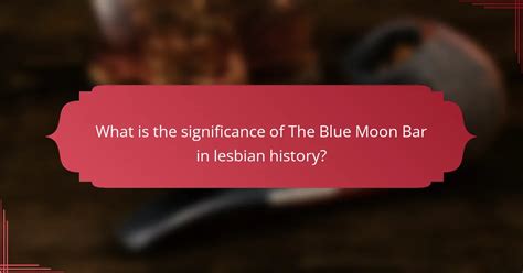 The Role Of The Blue Moon Bar In Lesbian History Atmosphere Events