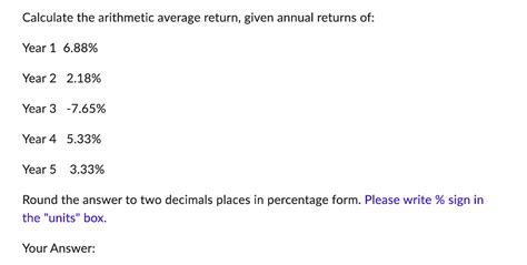 Solved Calculate The Arithmetic Average Return Given Annual