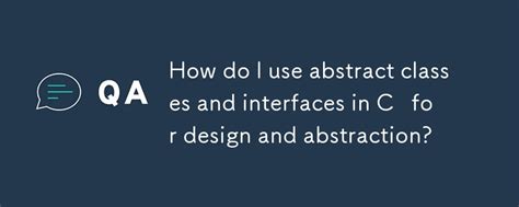 How Do I Use Abstract Classes And Interfaces In C For Design And Abstraction C Phpcn