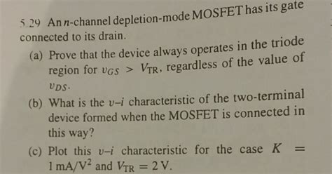 Solved An N Channel Depletion Mode Mosfet Has Its Gate Chegg Com