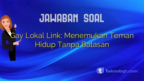 Gay Lokal Link Menemukan Teman Hidup Tanpa Batasan