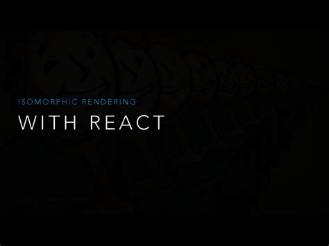 isomorphic rendering with react speaker deck