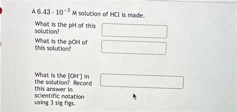 solved a 6 43 10 2m ﻿solution of hcl ﻿is made what is the ph