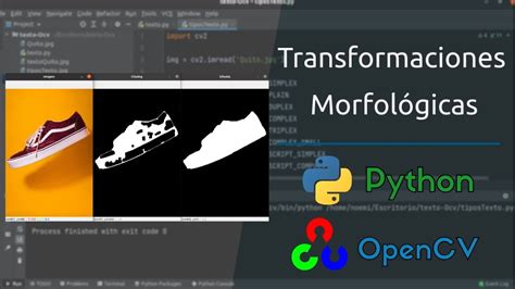 Transformaciones Morfológicas Python Opencv Youtube