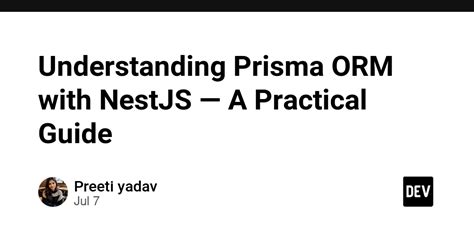 Understanding Prisma Orm With Nestjs — A Practical Guide Dev Community
