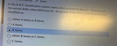 Solved SavedIn the A-B-C classification system, items which | Chegg.com