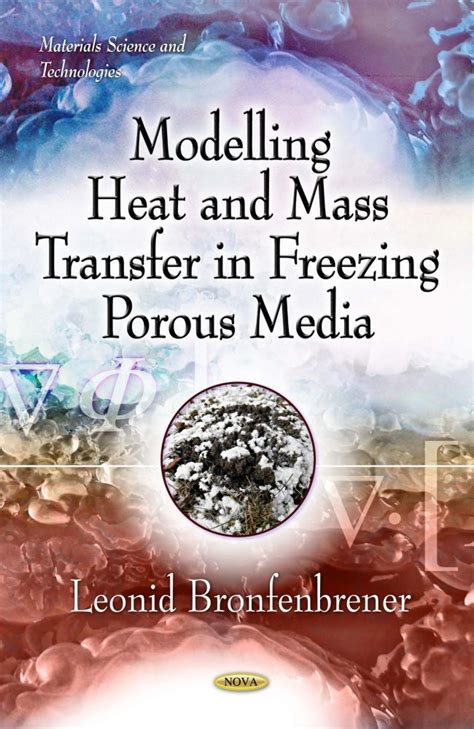 Modelling Heat And Mass Transfer In Freezing Porous Media Nova Science Publishers