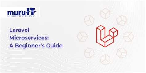 Laravel Microservices A Beginners Guide Top Software Development